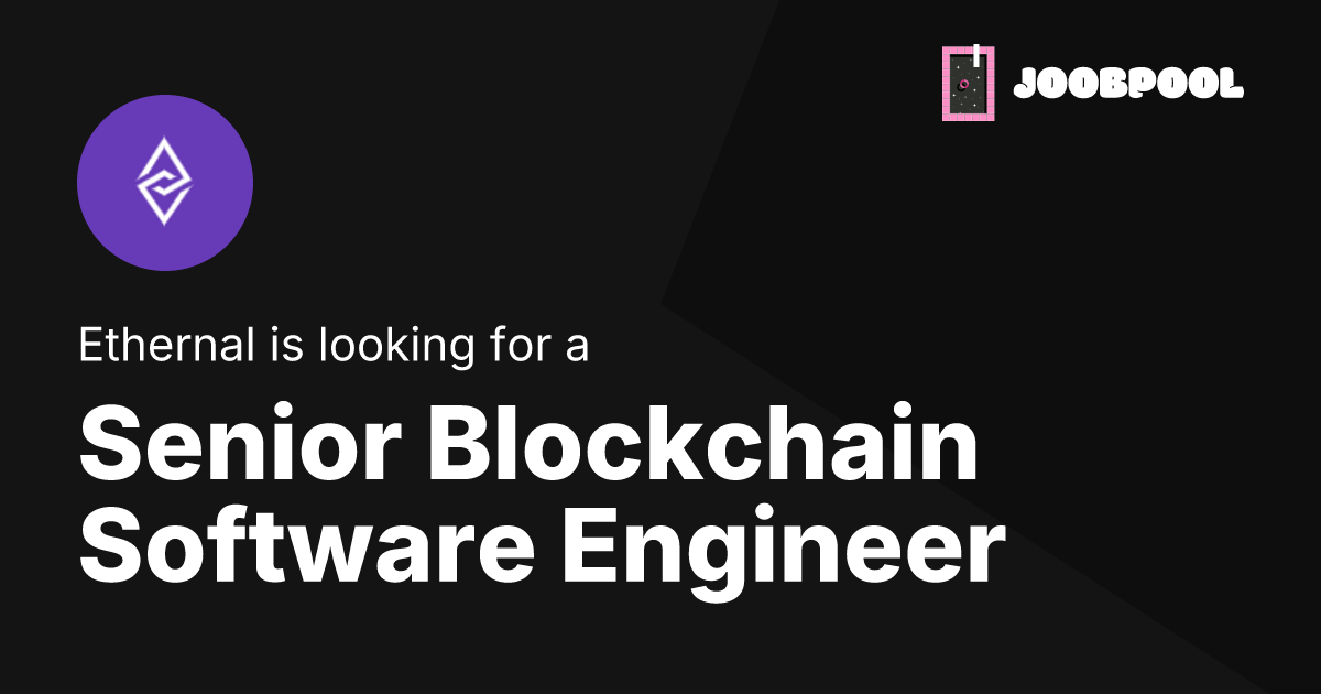 Senior Blockchain Software Engineer at Ethernal | Joobpool - Web3 Jobs ...